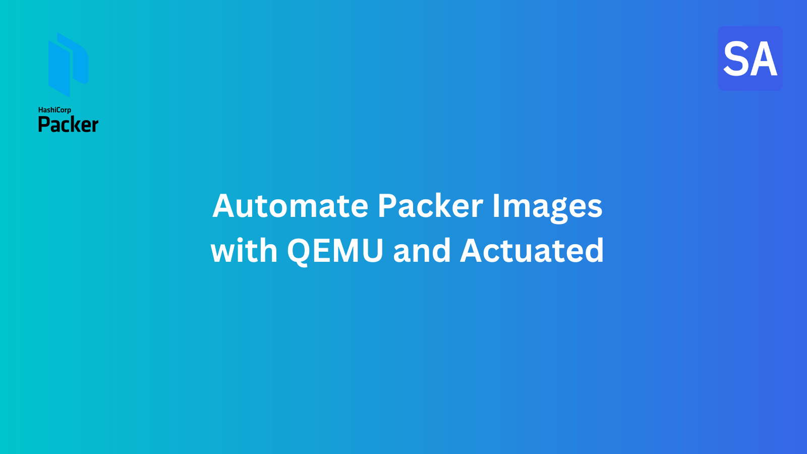 Automate Packer Images with QEMU and Actuated