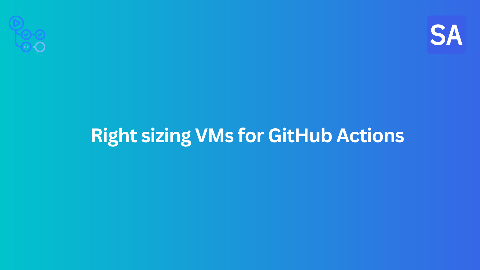 Right sizing VMs for GitHub Actions